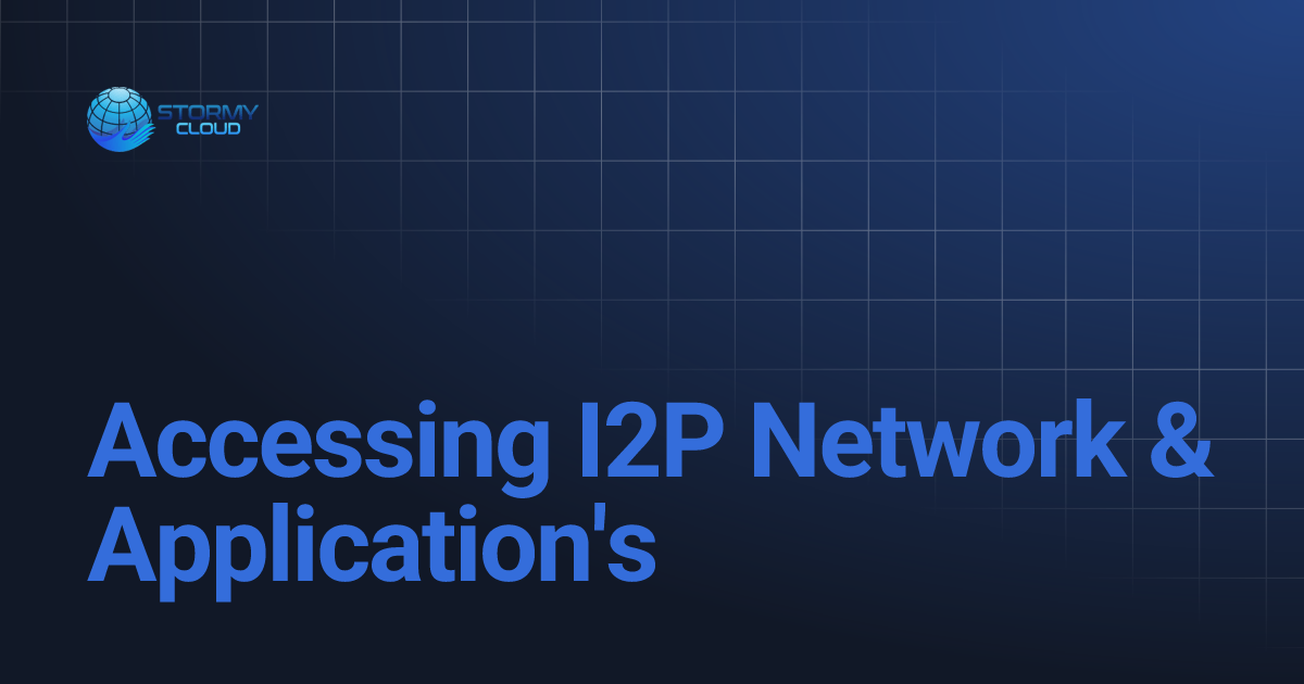 Accessing I2P Network & Application's | StormyCloud